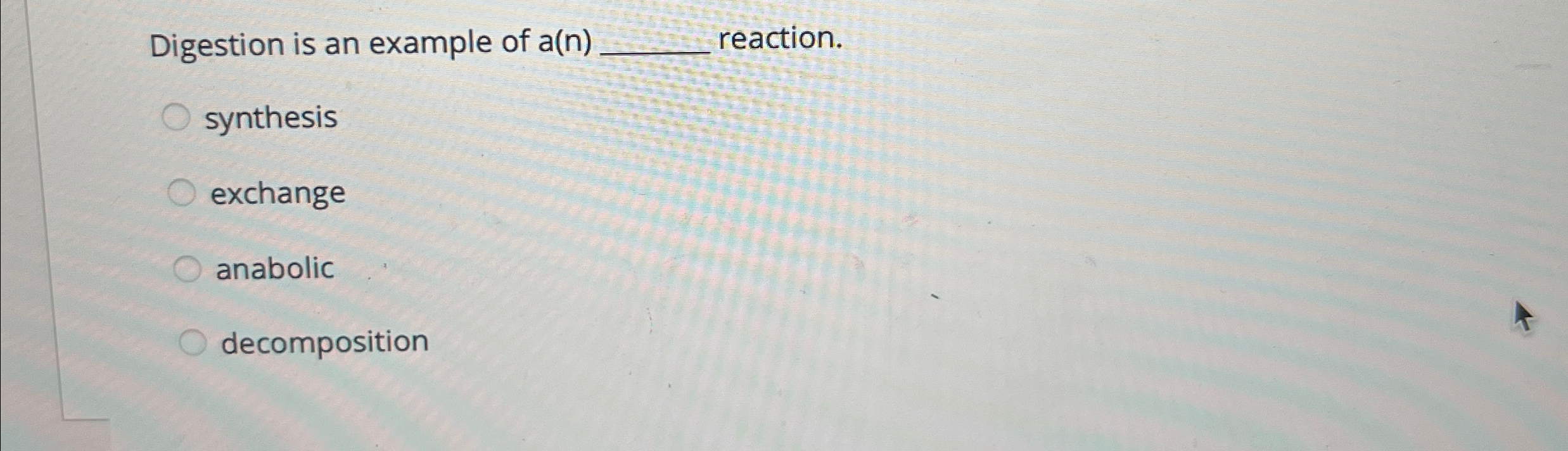 Solved Digestion is an example of a(n) q, | Chegg.com
