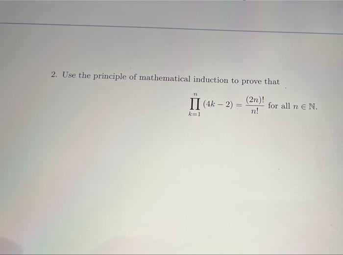 Solved 2. Use the principle of mathematical induction to | Chegg.com