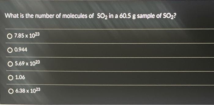 Solved What is the number of molecules of SO2 in a 60.5 g | Chegg.com