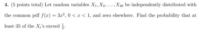Solved 4. (5 points total) Let random variables X1,X2,…,X40 | Chegg.com