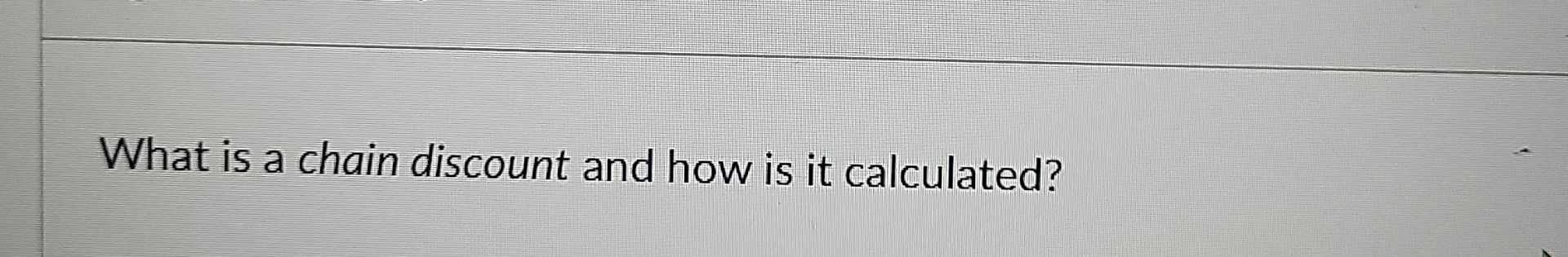 Solved What is a chain discount and how is it calculated? | Chegg.com