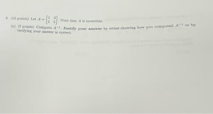 Solved 6. (10 points) Let A=[1235]. Note that A is | Chegg.com