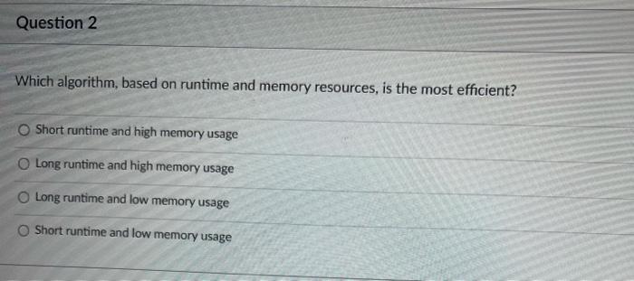 Solved Which algorithm, based on runtime and memory | Chegg.com
