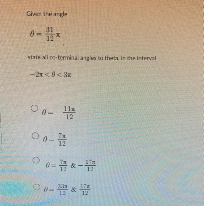 Solved Given the angle θ=1231π state all co-terminal angles | Chegg.com
