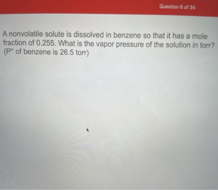 Solved Question 6 of 34 A nonvolatile solute is dissolved in | Chegg.com