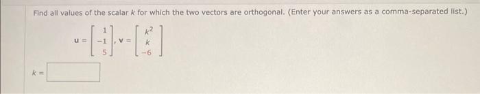 Solved Find all values of the scalar k for which the two | Chegg.com
