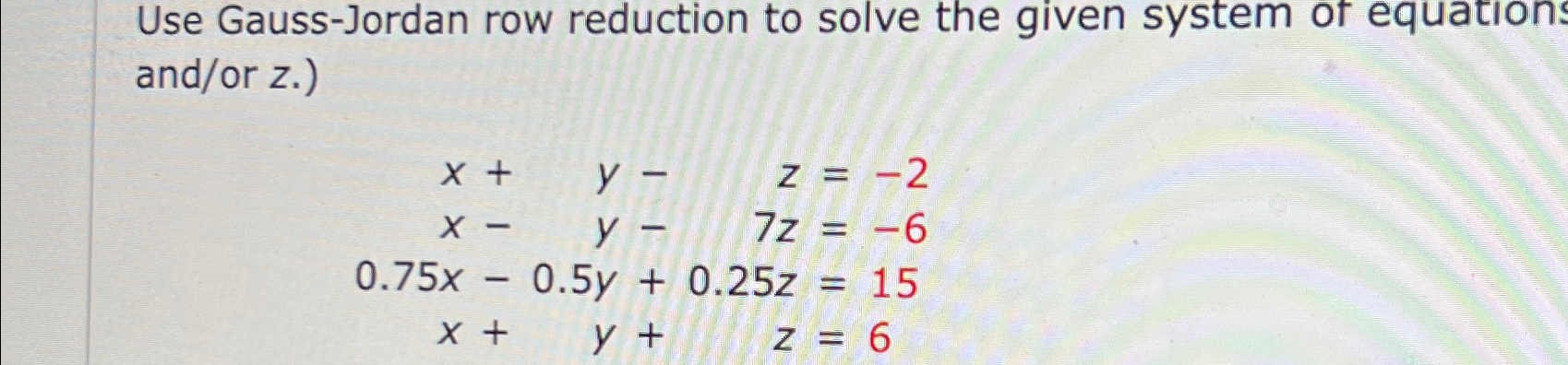 Solved Use Gauss-Jordan row reduction to solve the given | Chegg.com