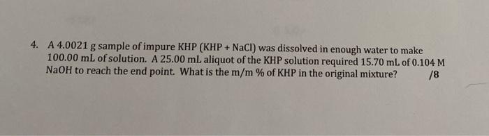 Solved 4. A 4.0021 g sample of impure KHP (KHP + NaCl) was | Chegg.com