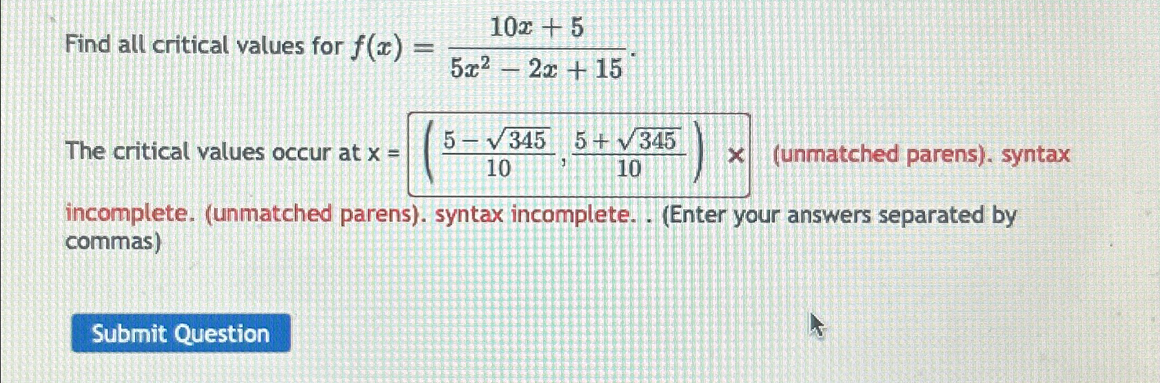 Solved Find all critical values for f(x)=10x+55x2-2x+15The | Chegg.com