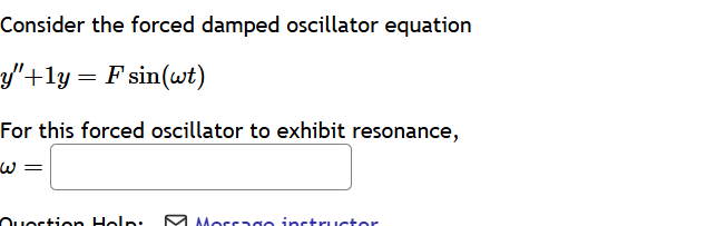 Solved Consider the forced damped oscillator | Chegg.com