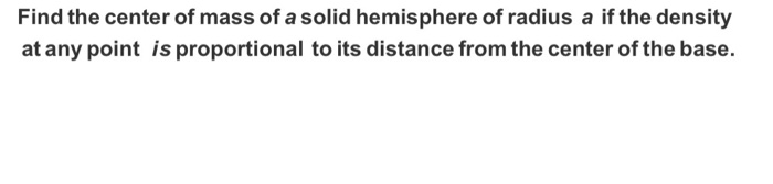 Solved Find the center of mass of a solid hemisphere of | Chegg.com