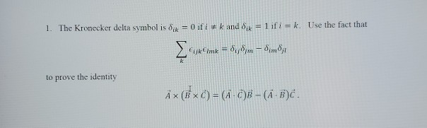 Solved 1. The Kronecker delta symbol is x = 0 if ik and Sk = | Chegg.com