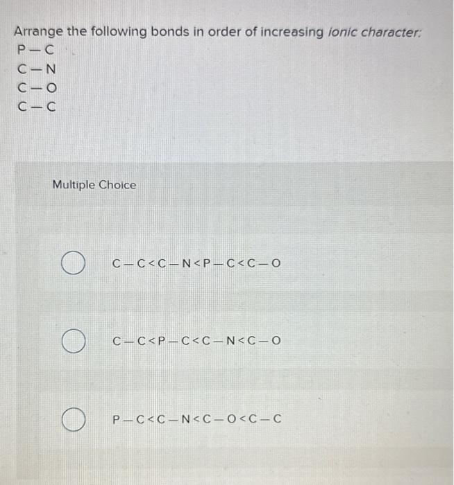 Solved Arrange the following bonds in order of increasing | Chegg.com