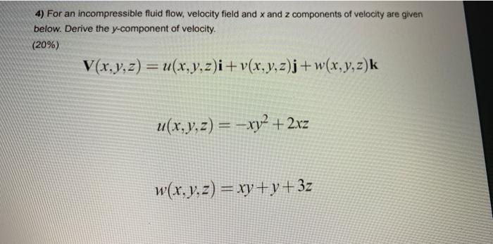Solved 4) For an incompressible fluid flow, velocity field | Chegg.com