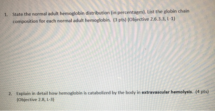 Solved 1. State the normal adult hemoglobin distribution (in | Chegg.com