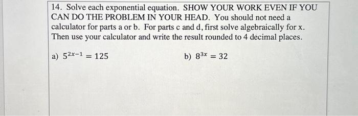 Solved 14. Solve each exponential equation. SHOW YOUR WORK | Chegg.com