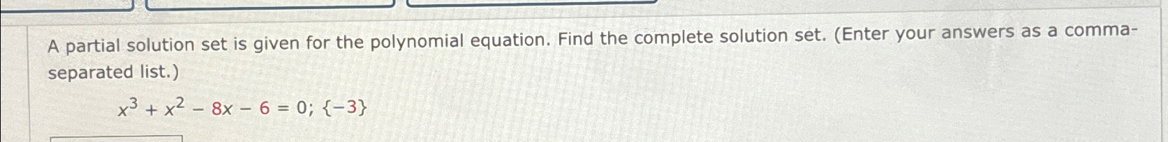 Solved A partial solution set is given for the polynomial | Chegg.com
