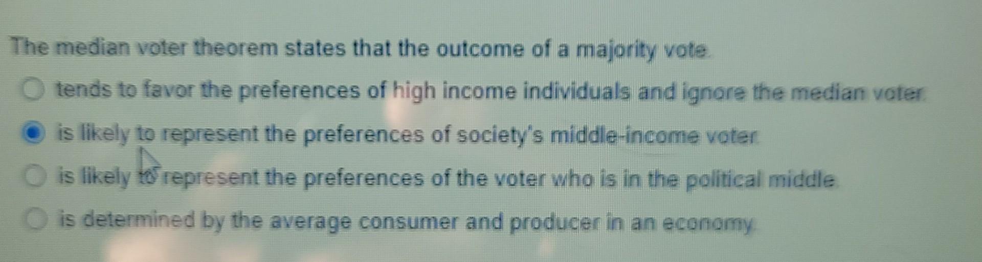 Solved The median voter theorem states that the outcome of a | Chegg.com