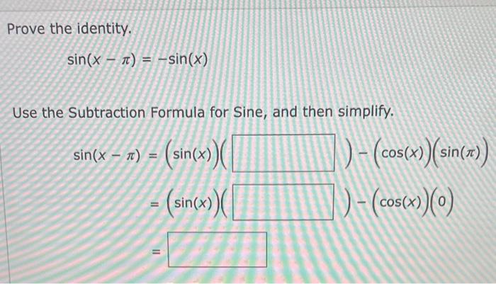 Solved Prove the identity. sin(x−π)=−sin(x) Use the | Chegg.com