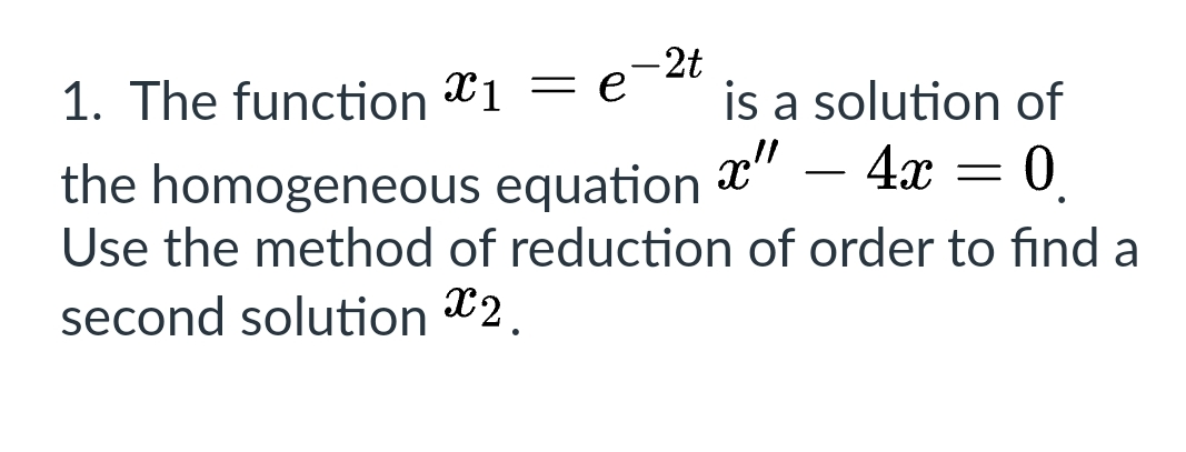 Solved The function x1=e-2t ﻿is a solution of the | Chegg.com