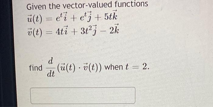 Solved Given the vector-valued functions | Chegg.com