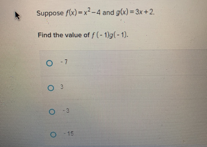 Solved Suppose f(x)=x2-4 and g(x) = 3x +2. Find the value of | Chegg.com
