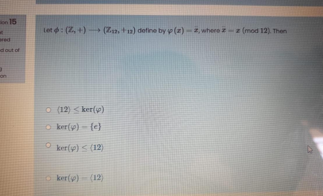 Solved ion 15 et let o : (2, +) ---> (Z12, +12) define by « | Chegg.com