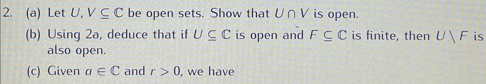 Solved (a) ﻿Let U,VsubeC be open sets. Show that U∩V ﻿is | Chegg.com