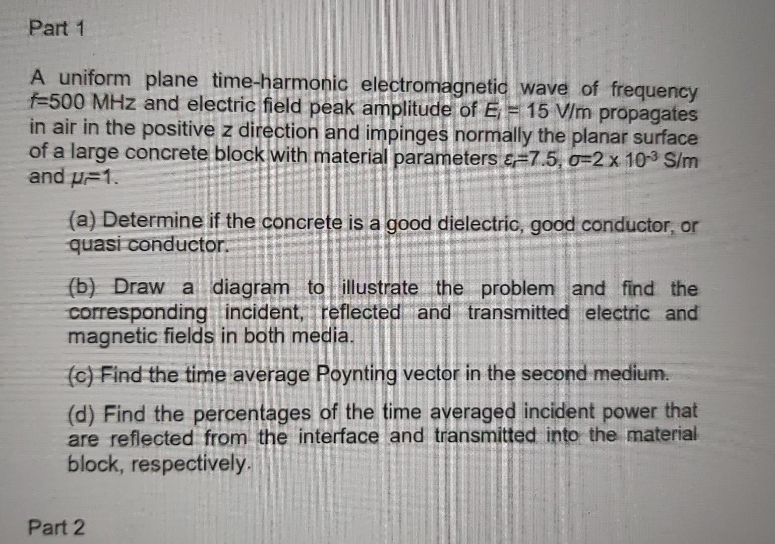 Solved Part 1 A uniform plane time-harmonic electromagnetic | Chegg.com