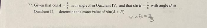 Solved 77. Given that cos A = with angle A in Quadrant IV, | Chegg.com