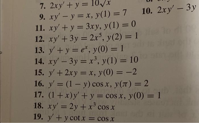 Solved 7. 2xy′+y=10x 9. xy′−y=x,y(1)=7 10. 2xy′−3y 11. | Chegg.com