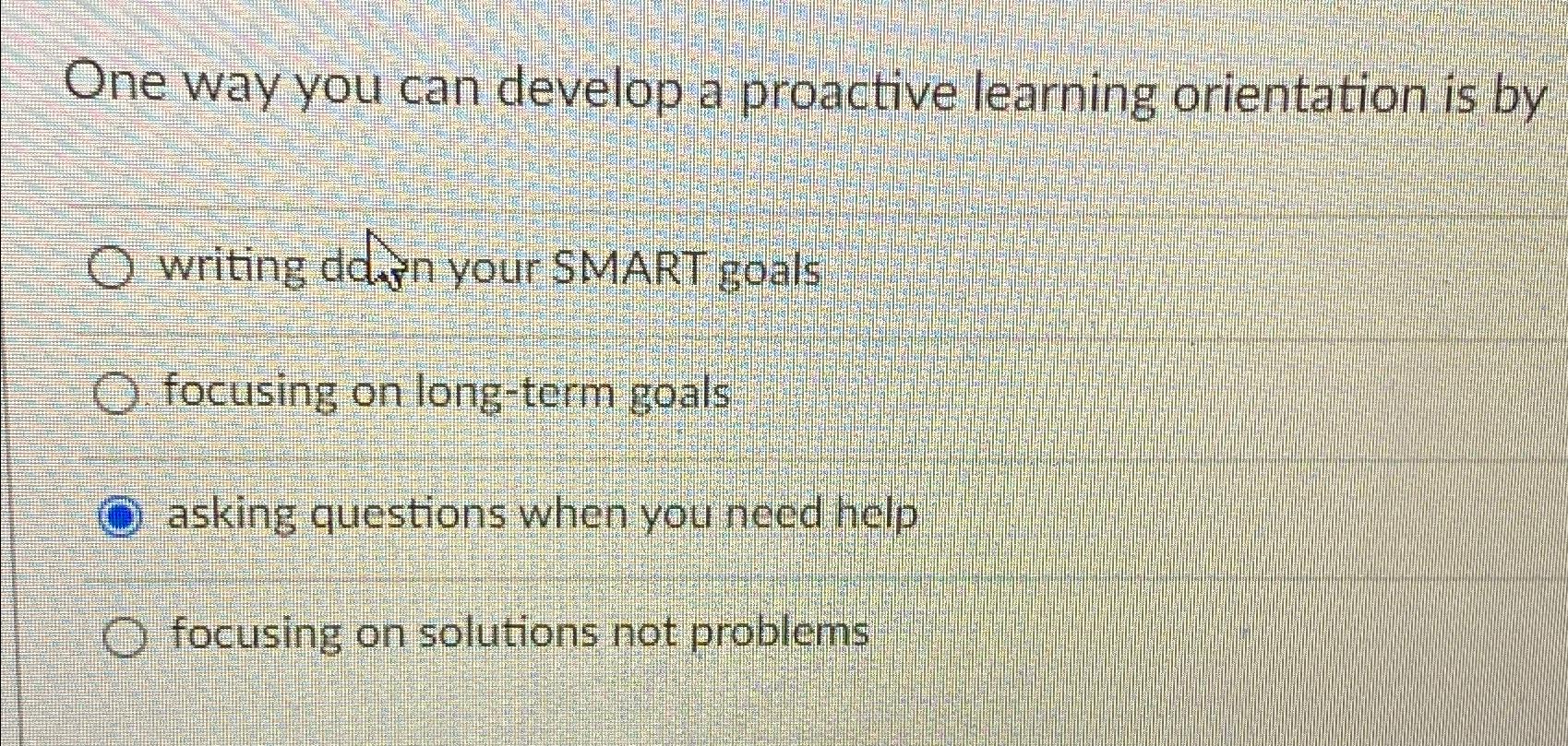 Solved One way you can develop a proactive learning | Chegg.com