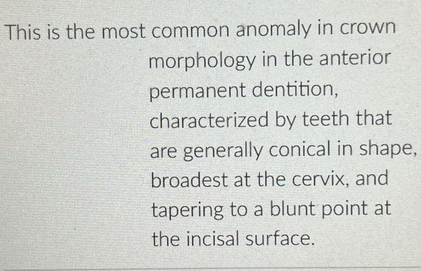 Solved This is the most common anomaly in crown morphology | Chegg.com
