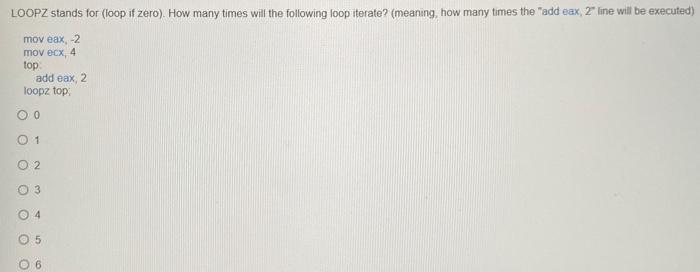 Solved LOOPZ stands for (loop if zero). How many times will | Chegg.com