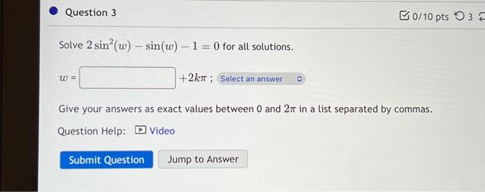 Solved Solve 2sin2(w)−sin(w)−1=0 for all solutions. w=+2kπ | Chegg.com