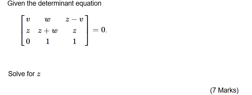 Solved Given the determinant equation[vwz-vzz+wz011]=0Solve | Chegg.com