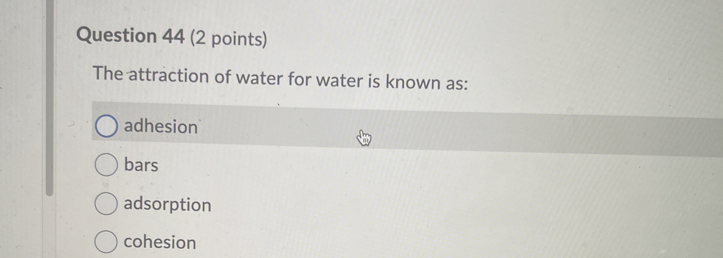 Solved Question 44 (2 ﻿points)The attraction of water for | Chegg.com
