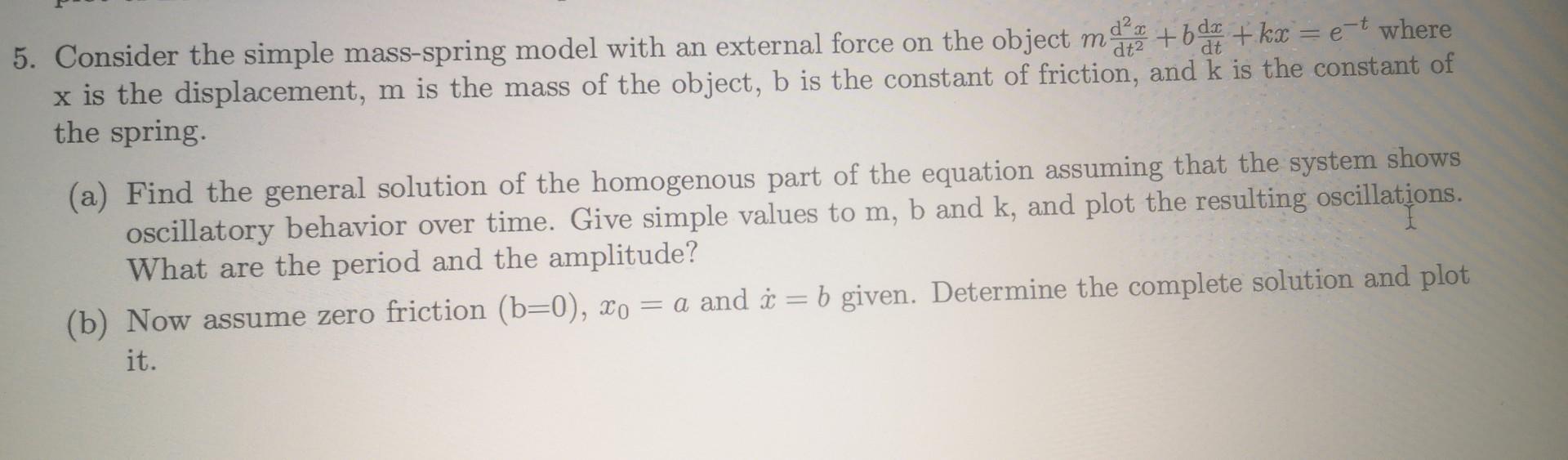 Solved 5. Consider the simple mass-spring model with an | Chegg.com
