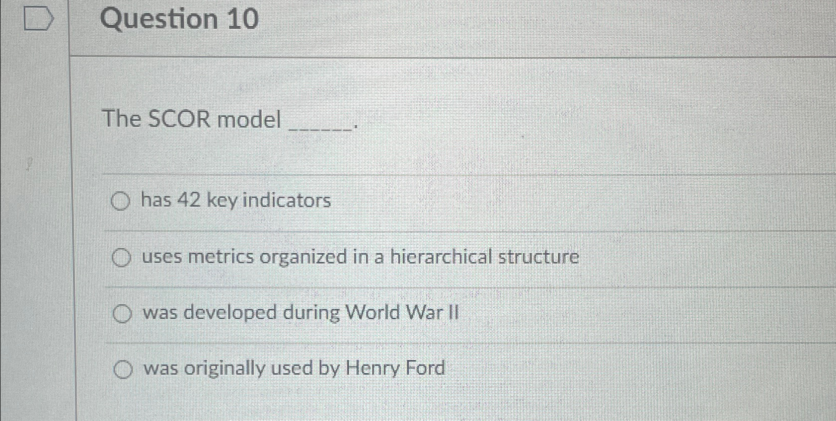 Solved Question 10The SCOR modelhas 42 ﻿key indicatorsuses | Chegg.com