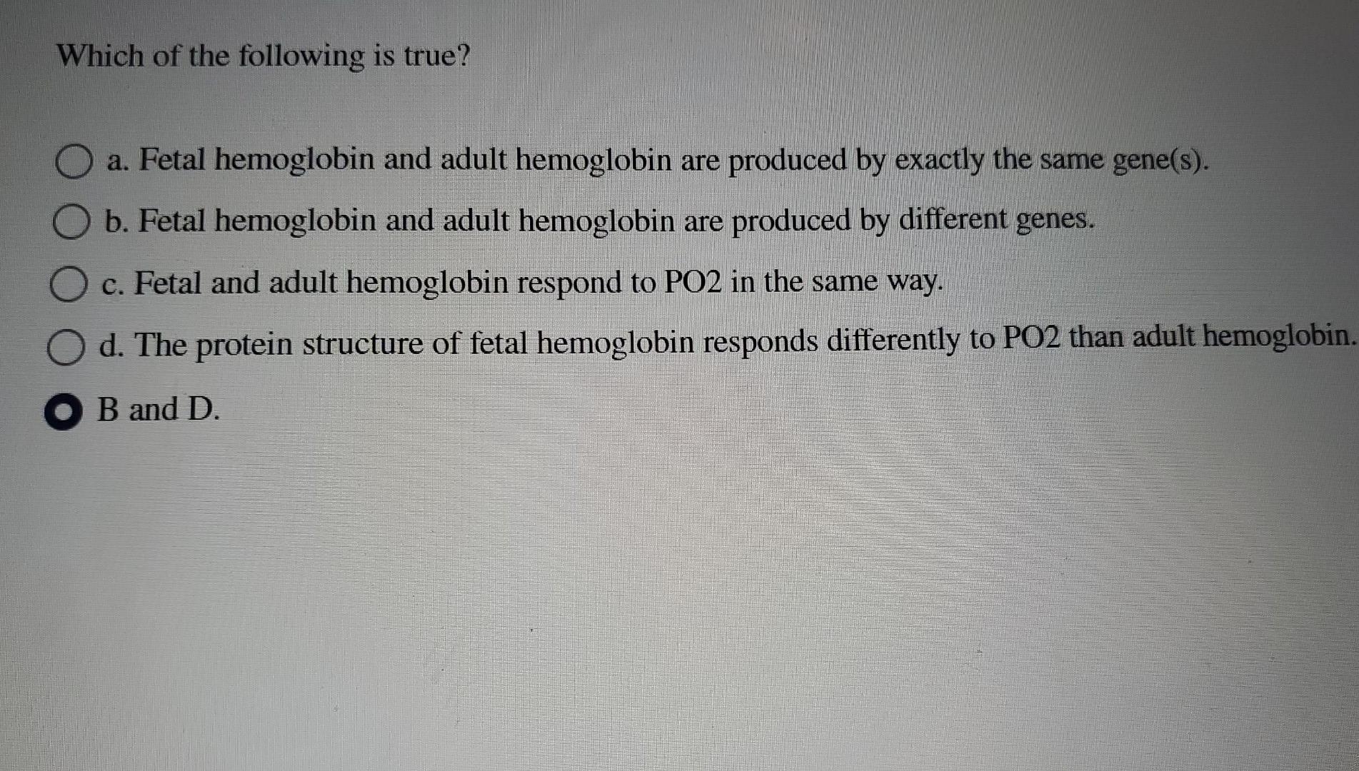 Solved Which of the following is true? a. Fetal hemoglobin | Chegg.com