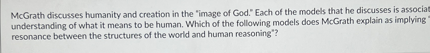 Solved McGrath discusses humanity and creation in the "image | Chegg.com