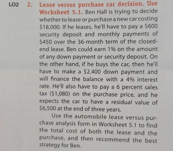LO2 2. Lease versus purchase car decision. Use | Chegg.com