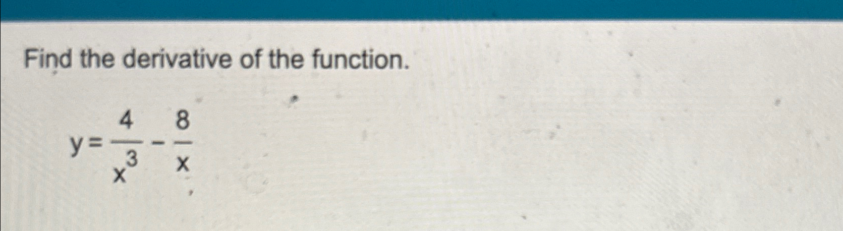Solved Find the derivative of the function.y=4x3-8x | Chegg.com