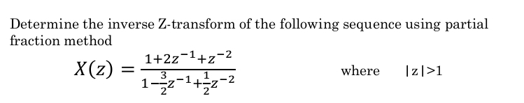 Solved Determine the inverse Z-transform of the following | Chegg.com