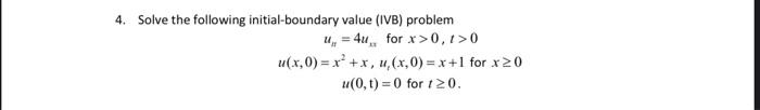 Solved 4. Solve the following initial-boundary value (IVB) | Chegg.com