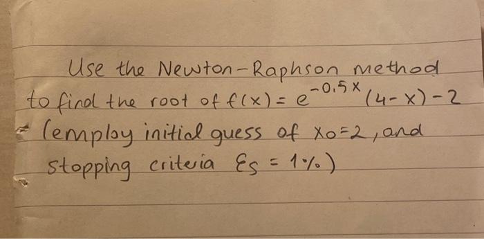 Solved -0.5 Use the Newton-Raphson method to find the root | Chegg.com
