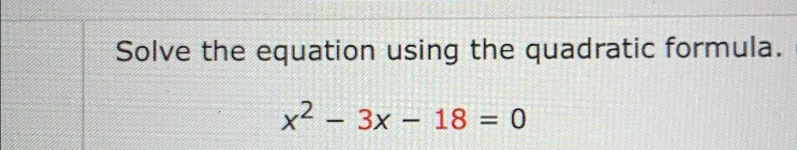 Solved Solve the equation using the quadratic | Chegg.com