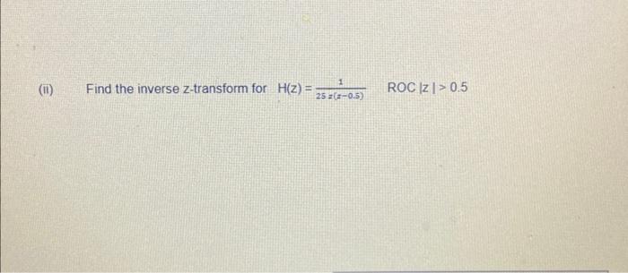 Solved Find the inverse z-transform of the system | Chegg.com