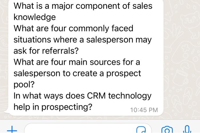 Solved What is a major component of sales knowledge What are | Chegg.com
