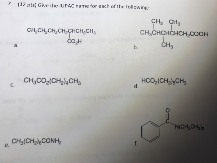 Solved 7. (12 pts) Give the IUPAC name for each of the | Chegg.com